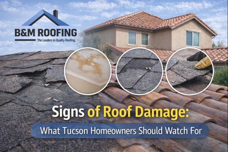 Signs of Roof Damage in Tucson, AZ | B&M Roofing - B & M Roofing