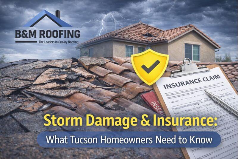 Storm Damage & Roof Insurance in Tucson, AZ | B&M Roofing